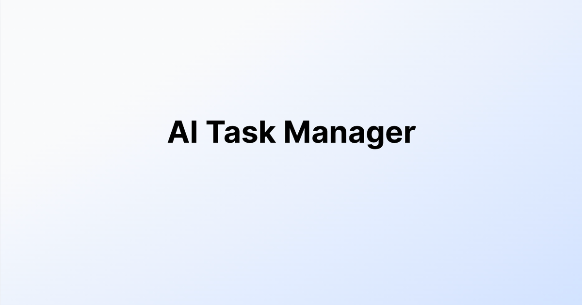 AI Task Manager: How to Let AI Plan and Prioritize Your Entire Day ...